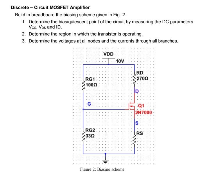 SOLVED: Discrete-Circuit MOSFET Amplifier Build the biasing scheme given in Fig. 2 on a ...