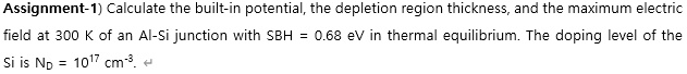 [GET ANSWER] Assignment-1) Calculate the built-in potential, the ...