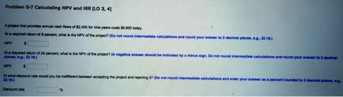 SOLVED: 7 Calculating NPV end IRR [LO 3,4]
