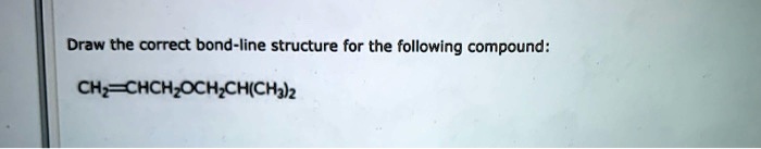 Solved Draw The Correct Bond Line Structure For The Following Compound Ch3chchochch Ch3 2