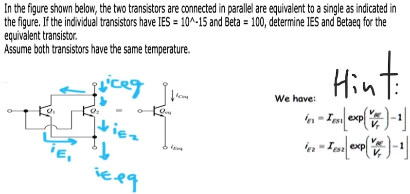 in the figure shown below the two transistors are connected in parallel ...