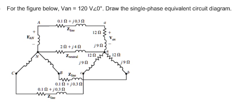 for the figure below van 120 v0 draw the single phase equivalent circuit diagram for the figure ...