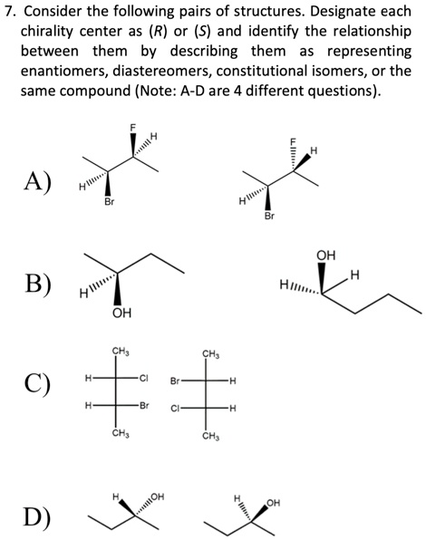 consider the following pairs of structures designate each chirality center r s and identify the ...