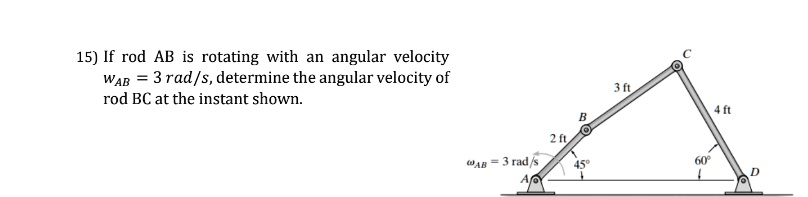 15) If rod AB is rotating with an angular velocity ωAB = 3 rad/s, determine the angular velocity ...