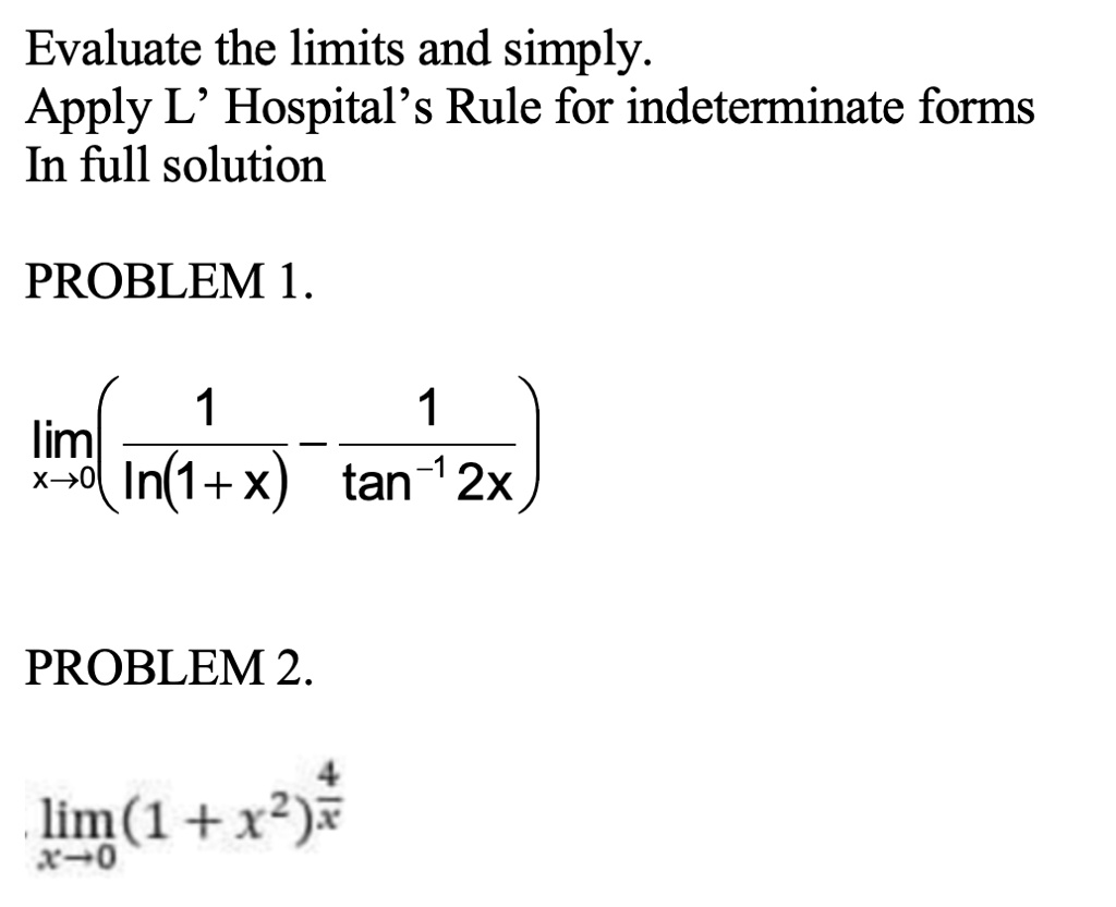 SOLVED: Evaluate the limits and simply. Apply L Hospital's Rule for ...