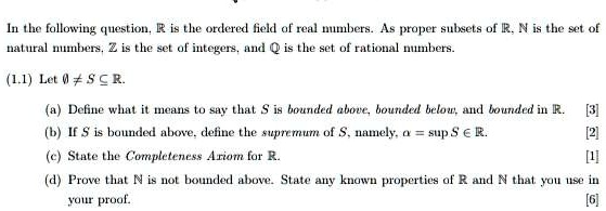 Texts: In the following question, R is the ordered field of real numbers. As proper subsets of R ...