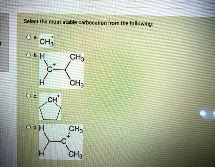 SOLVED: Select the most stable carbocation from the following: CH3 0 b ...