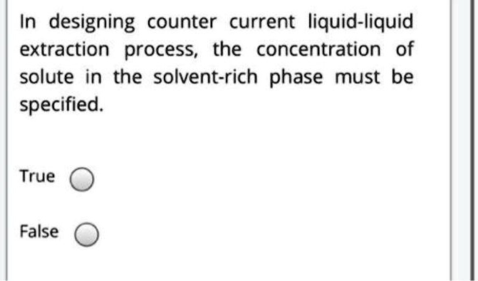 SOLVED: In designing counter current liquid-liquid extraction process ...