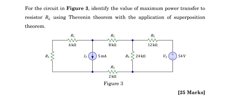 For the circuit in Figure 3, identify the value of maximum power transfer to resistor RL using ...