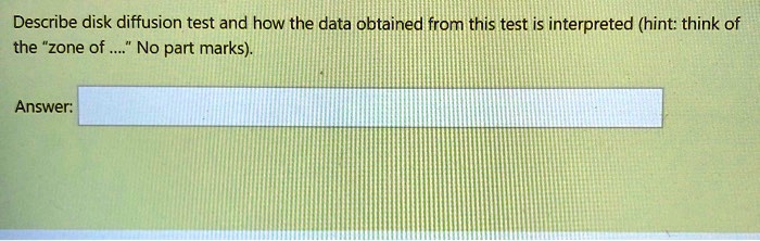 SOLVED: Describe disk diffusion test and how the data obtained from ...