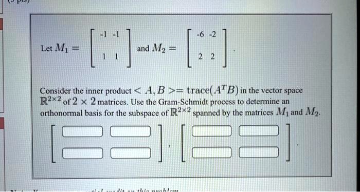 Let Mi and Mz Consider the inner product = trace(AT B) in the vector space R2x2 of 2x2 matrices ...