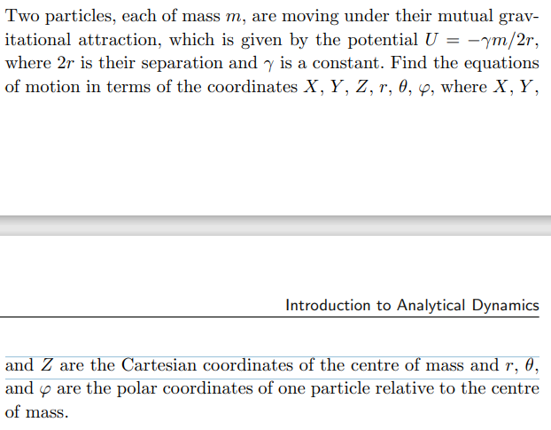 two particles each of mass m are moving under their mutual gravitational attraction which is ...