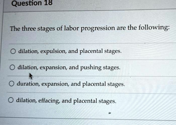 SOLVED: The three stages of labor progression are the following ...