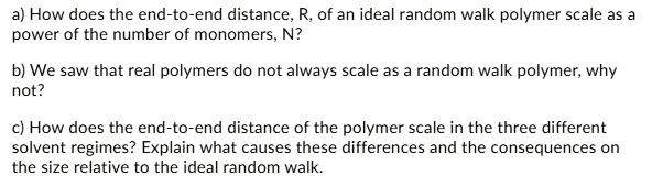 SOLVED: a) How does the end-to-end distance R, of an ideal random walk polymer scale as power of ...