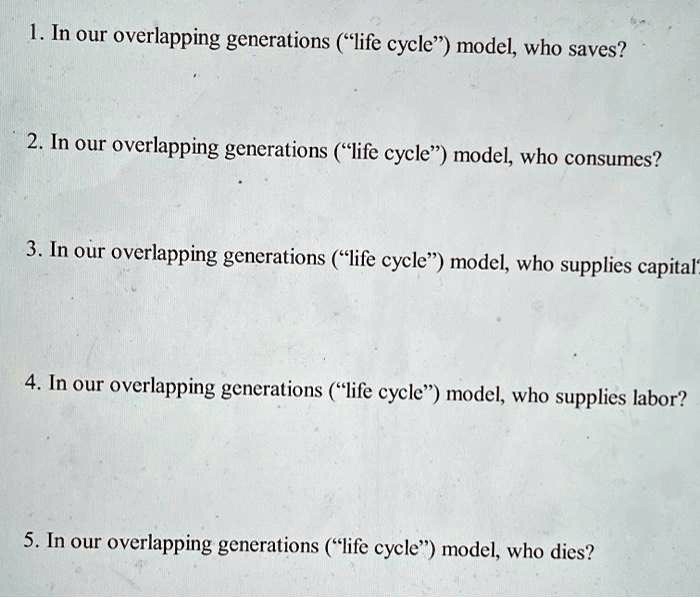 Solved [ In Our Overlapping Generations Life Cycle Model Who Saves 2 In Our Overlapping