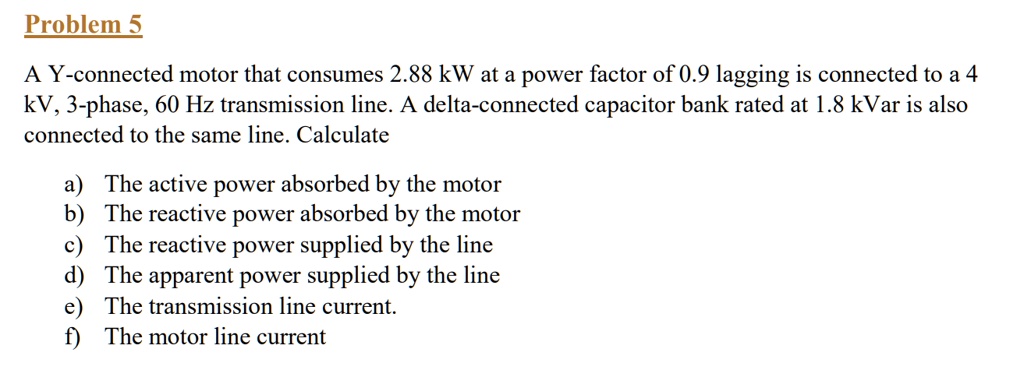 SOLVED: Problem 5 A Y-connected motor that consumes 2.88 kW at a power ...