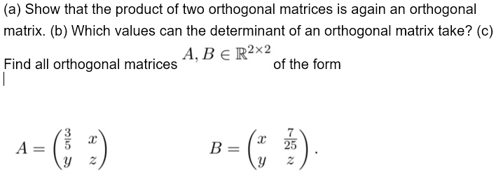 SOLVED: (a) Show that the product of two orthogonal matrices is again ...