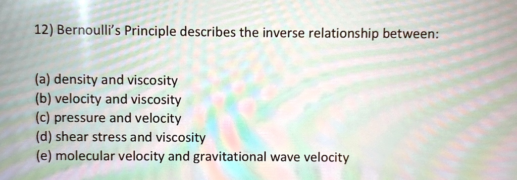 12 bernoullis principle describes the inverse relationship between a ...