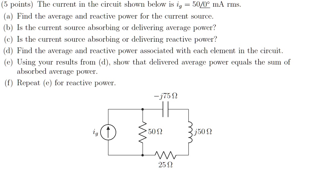SOLVED: The current in the circuit shown below is 50/02 A rms. Find the average and reactive ...