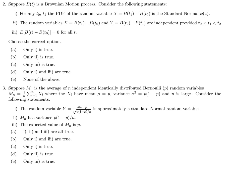 2 Suppose Bt Is A Brownian Motion Process Consider The Following Statements I For Any To Ti The