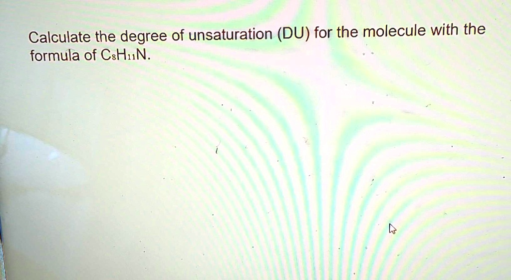 VIDEO solution: Calculate the degree of unsaturation (DU) for the ...