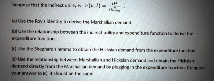SOLVED: Suppose that the indirect utility isvpI 1413 27p Py a Use the Roy's identity to derive ...