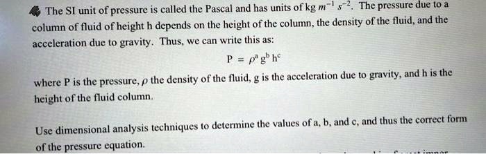 SOLVED: The SI unit of pressure is called the Pascal and has units of ...