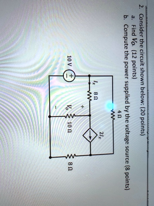 2. Consider the circuit shown below: (20 points) a. Find Vo. (12 points) b. Compute the power ...