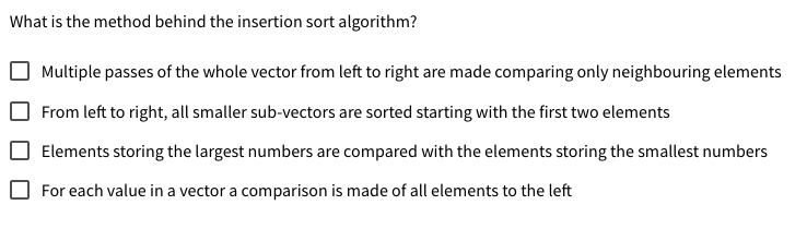 SOLVED: What is the method behind the insertion sort algorithm? Multiple passes of the whole ...