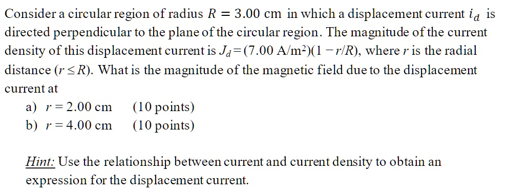 SOLVED: Consider a circular region of radius R = 3.00 cm in which a displacement current ia is ...
