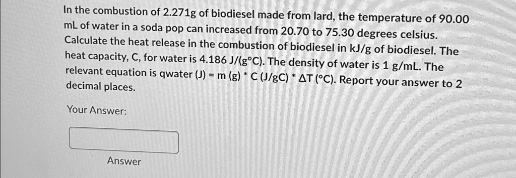 In the combustion of 2.271g of biodiesel made from lard, the ...
