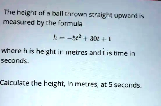 SOLVED: The height of a ball thrown straight upward is measured by the ...