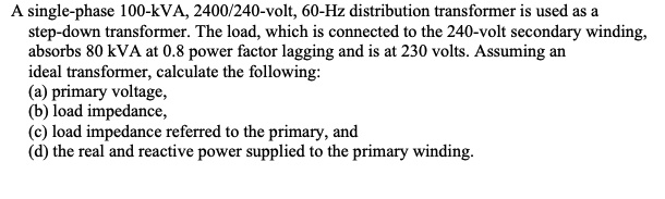 A single-phase 100-kVA, 2400/240-volt, 60-Hz distribution transformer ...