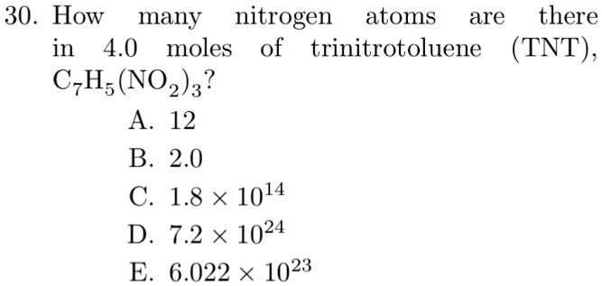 30. How many nitrogen atoms are there in 4.0 moles of trinitrotoluene ...