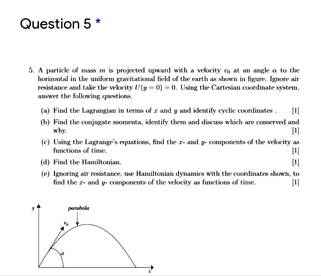 SOLVED: Question 5 * 5. A particle of mass m is projected upward with a velocity vo at an angle ...
