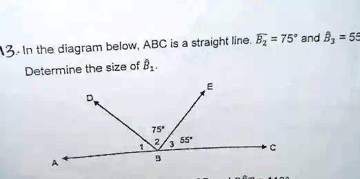 13. In the diagram below, ABC is a straight line. B̂2 = 75^∘ and B̂3 = 55^∘ Determine the size ...