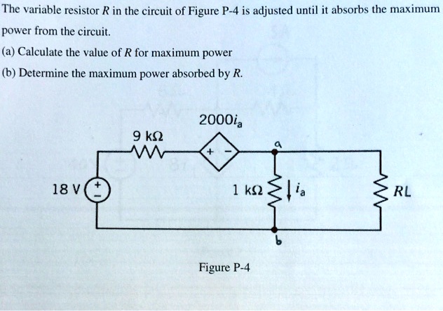 SOLVED: The variable resistor R in the circuit of Figure P-4 is adjusted until it absorbs the ...