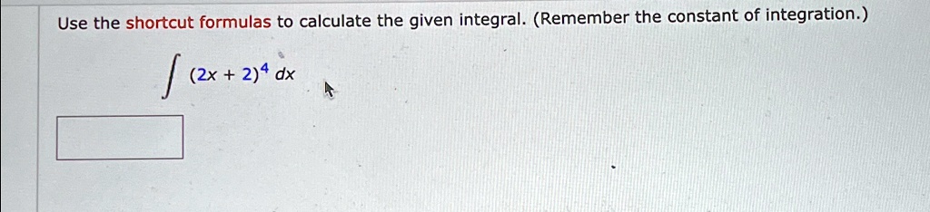 Use the shortcut formulas to calculate the given integral. (Remember ...