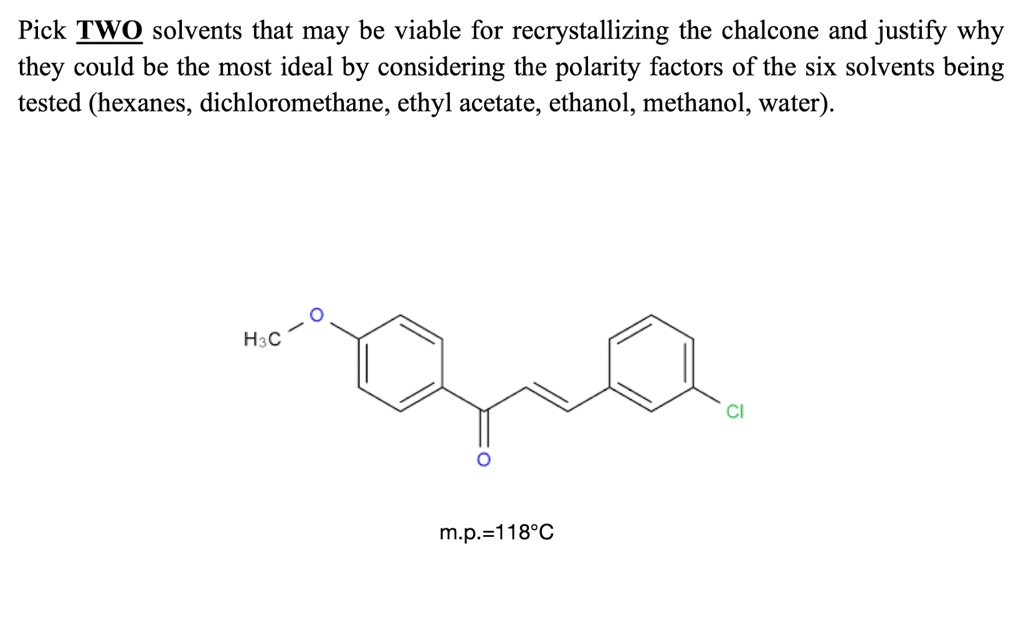 SOLVED: Pick TWO solvents that may be viable for recrystallizing the ...