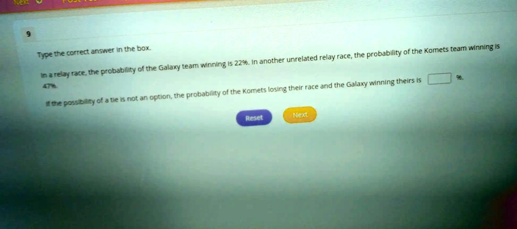 Type the correct answer in the box. In a relay race, the probability of ...