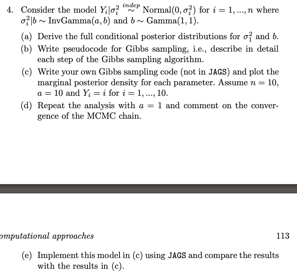 SOLVED: Texts: 4. o InvGamma(a,b) and b Gamma(1,1). (a) Derive the full ... SOLVED: Texts: 4. o InvGamma(a,b) and b Gamma(1,1). (a) Derive the full ...