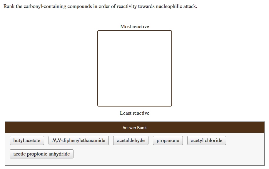 SOLVED: Rank the carbonyl-containing compounds in order of reactivity towards nucleophilic ...