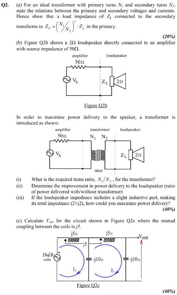 SOLVED: Q2. a. For an ideal transformer with primary turns N and secondary turns N, state the ...