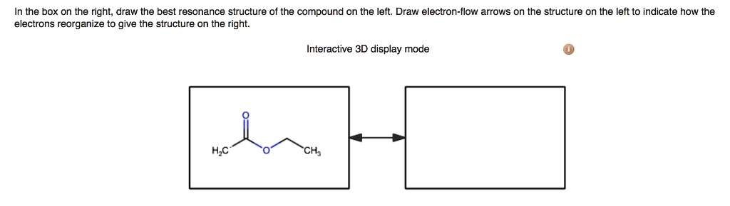 SOLVED: In the box on the right, draw the best resonance structure of the compound on the left ...