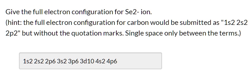 give the full electron configuration for se2 ion hint the full electron ...