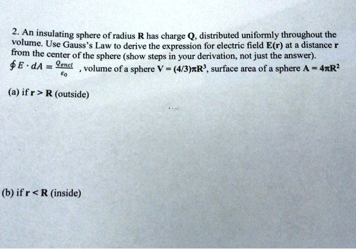 SOLVED: 2. An insulating sphere of radius R has charge Q, distributed uniformly throughout the ...