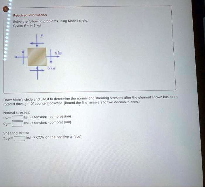 required information solve the following problems using mohrs circle givenp145ksi s ksi 5ks draw ...