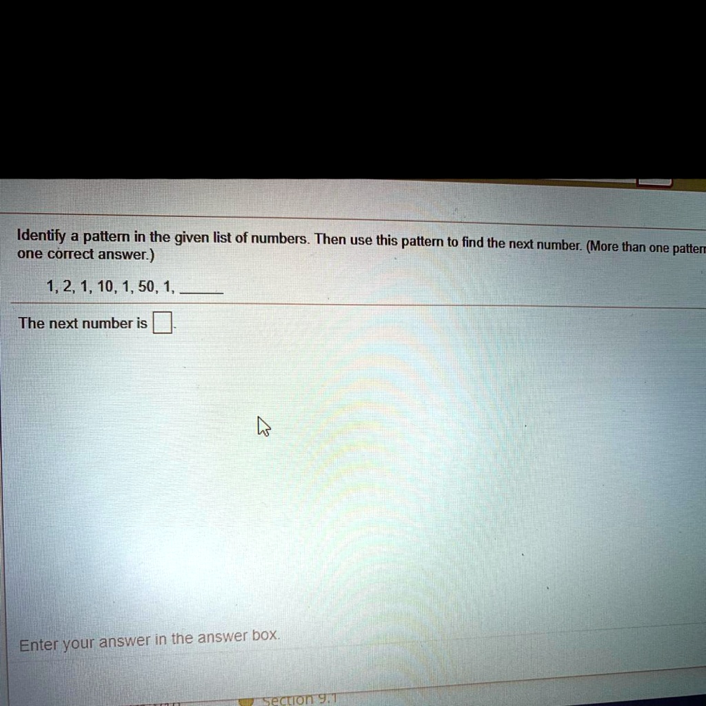 SOLVED: 1, 2, 1, 10, 1, 50, 1, Identify the next number. Identify 3 patterns in the given list ...
