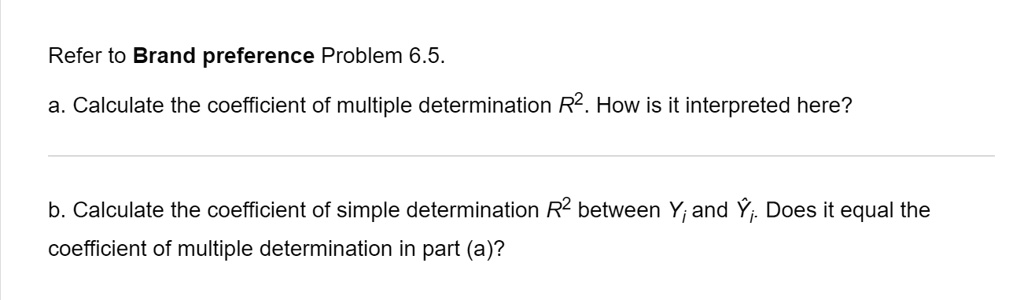 refer to brand preference problem 65 a calculate the coefficient of multiple determination r2 ...