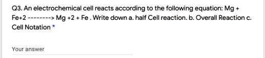 SOLVED: 03. An electrochemical cell reacts according to the following equation: Mg Fe+2 Mg +2 ...